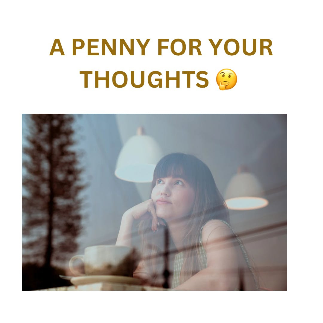 A Penny For Your Thoughts - Before and Beyond